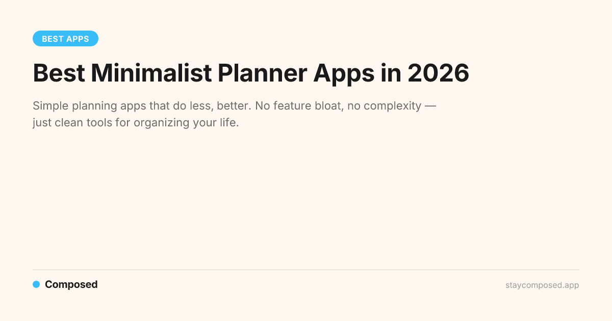 Best Minimalist Planner Apps in 2026 — Composed